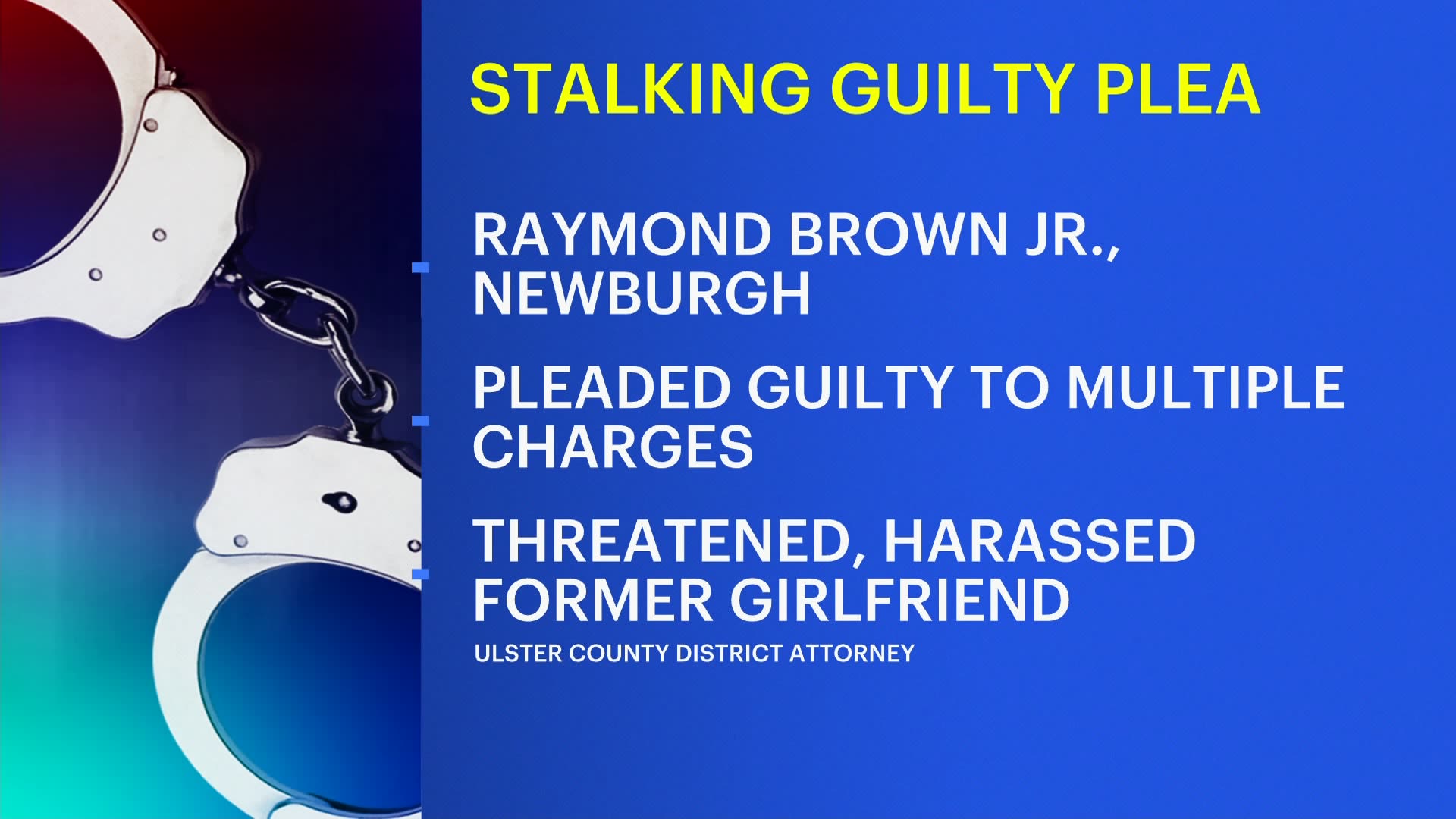 Newburgh man pleads guilty to stalking girlfriend; faces 7 years in prison