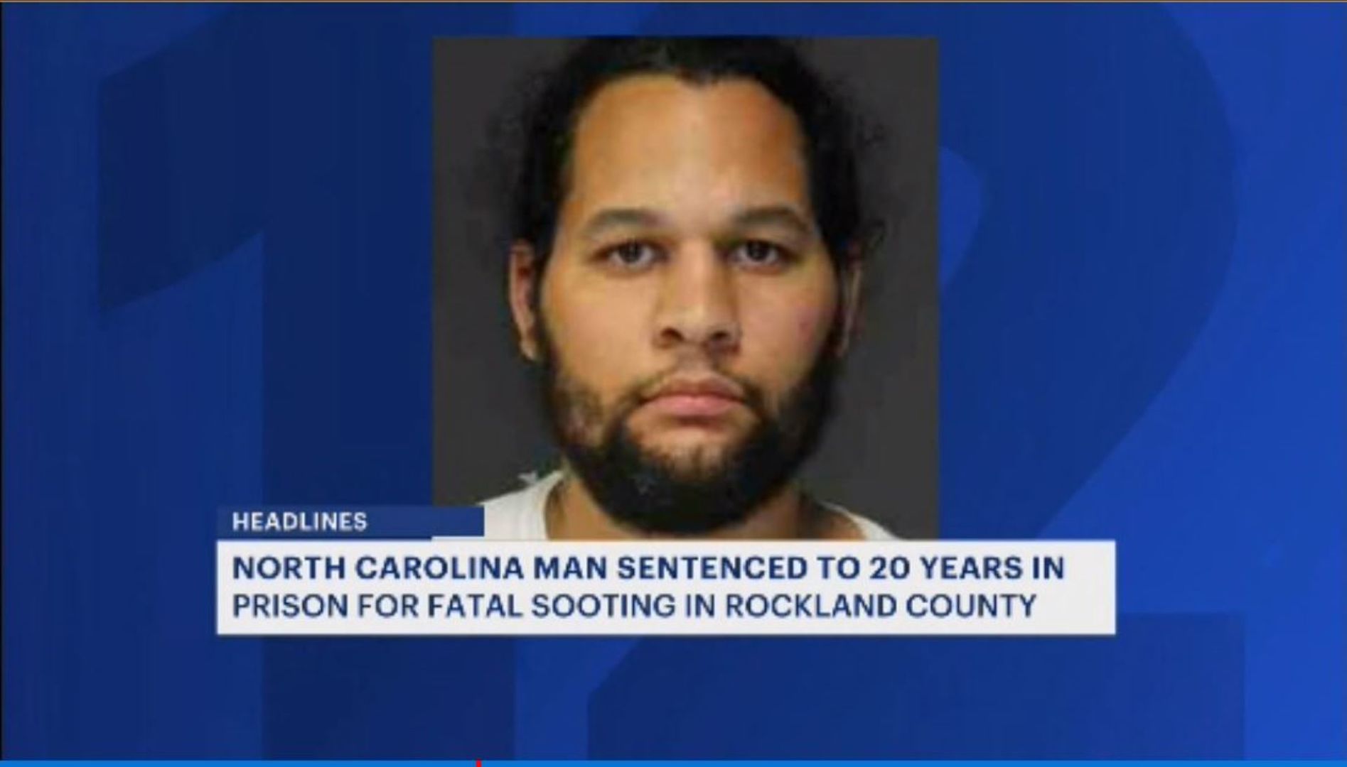 North Carolina Man Gets 20 Years In Prison For Fatal Rockland County