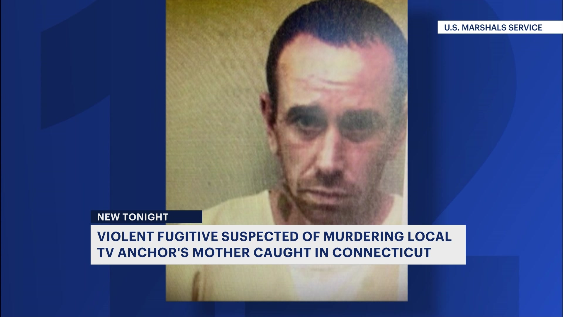 Violent fugitive suspected of murdering local TV anchor’s mother caught ...