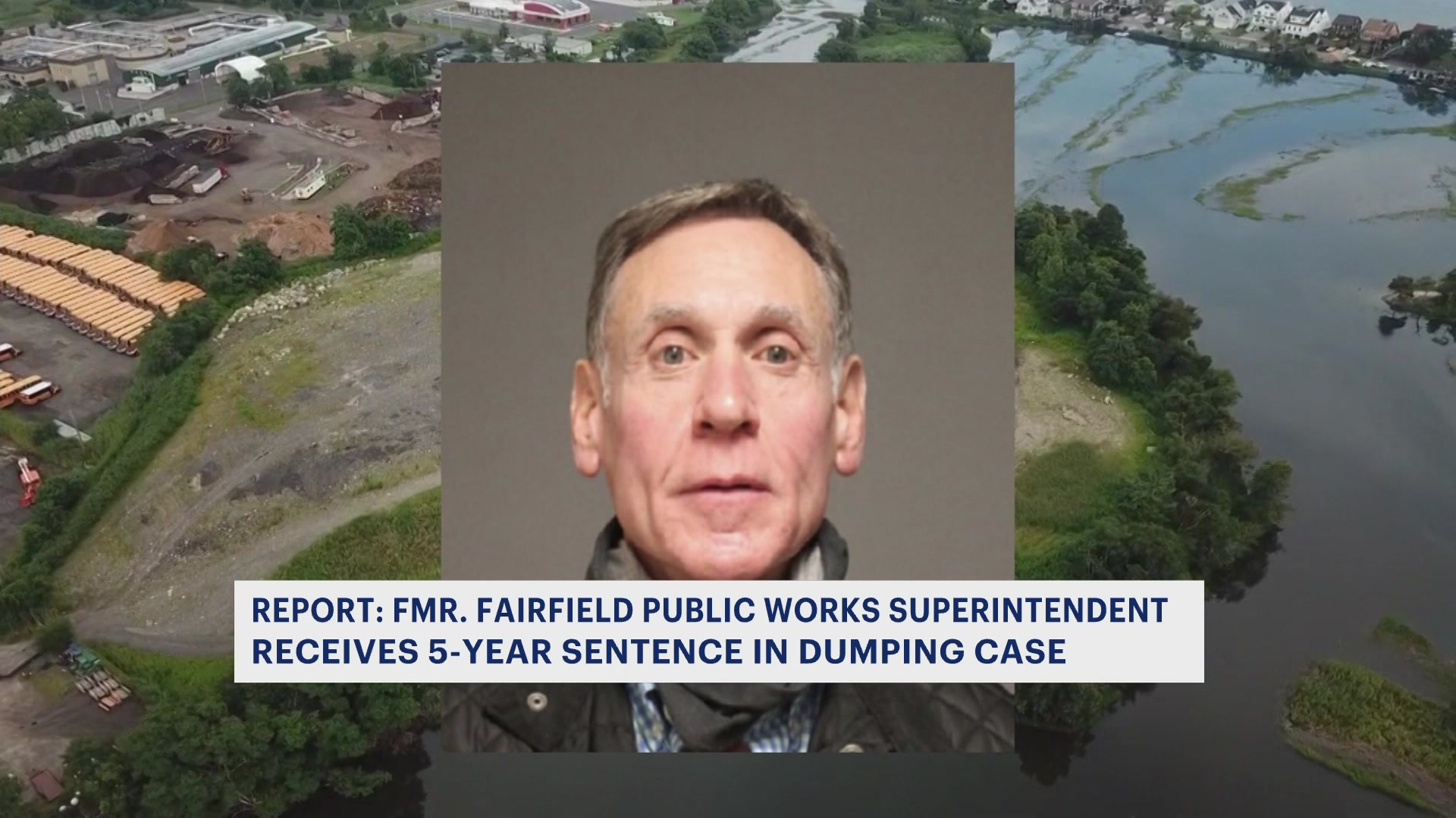 Report: Former Fairfield official sentenced for role in illegal dumping ...