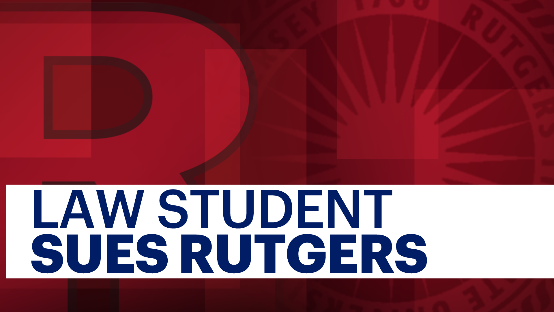Lawsuit: Rutgers law student claims discrimination for exposing ... Lawsuit: Rutgers law student claims discrimination for exposing ...