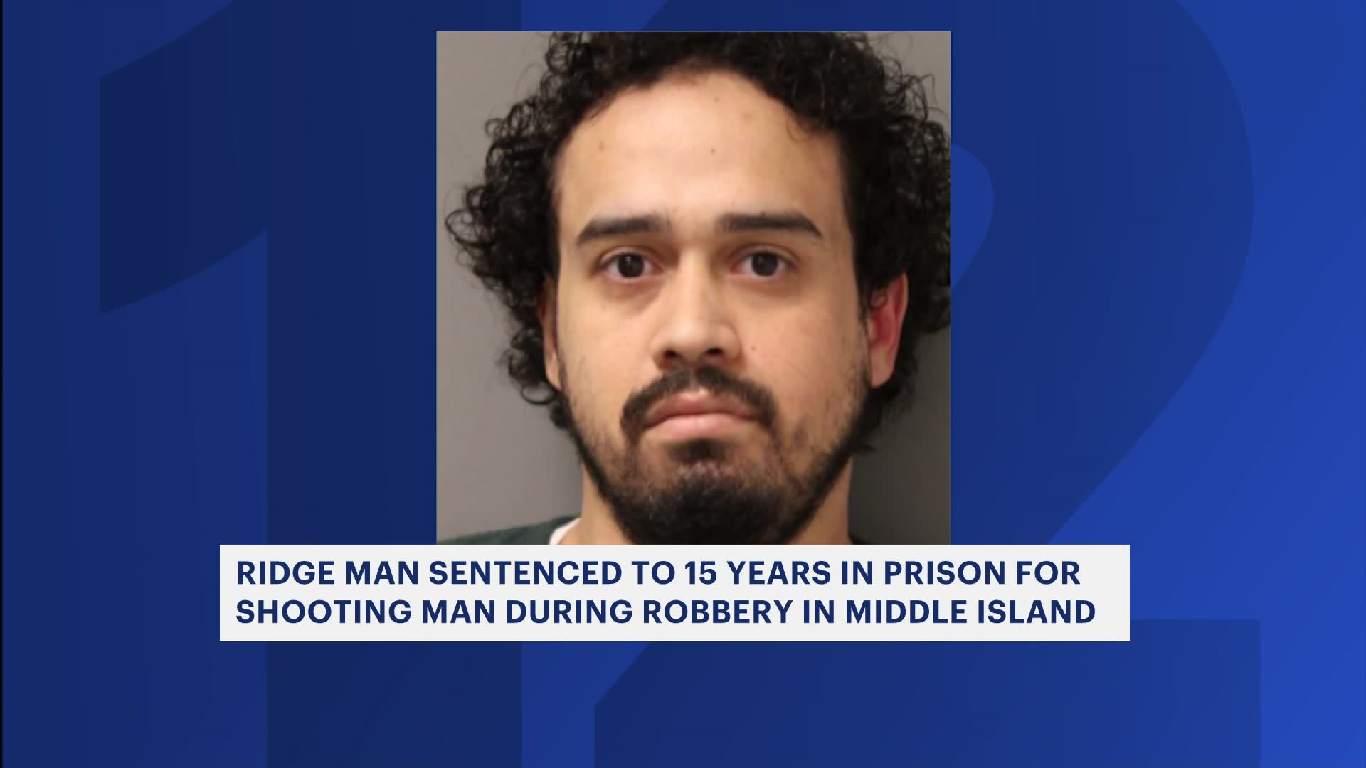 Ridge Man Sentenced To 15 Years Behind Bars For Shooting Man During Robbery